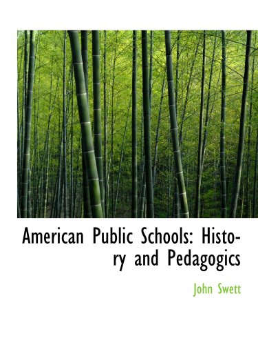 American Public Schools: History and Pedagogics by John Swett | Goodreads