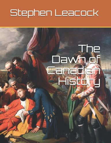 The Dawn of Canadian History by Stephen Leacock | Goodreads