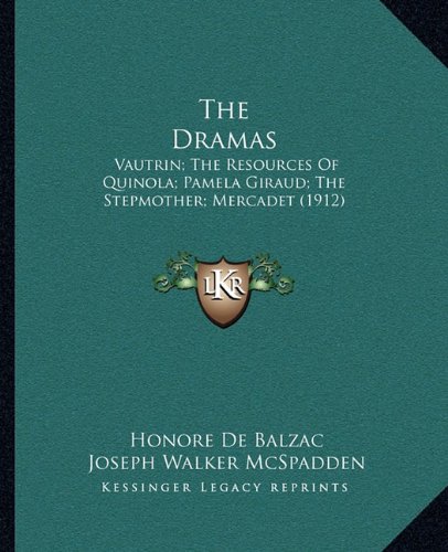 The Dramas: Vautrin; The Resources Of Quinola; Pamela Giraud; The Stepmother; Mercadet by Honoré ...