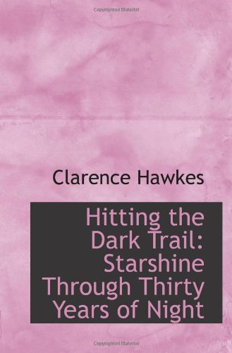 Hitting the Dark Trail: Starshine Through Thirty Years of Night by ...