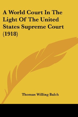 A World Court In The Light Of The United States Supreme Court by Thomas ...