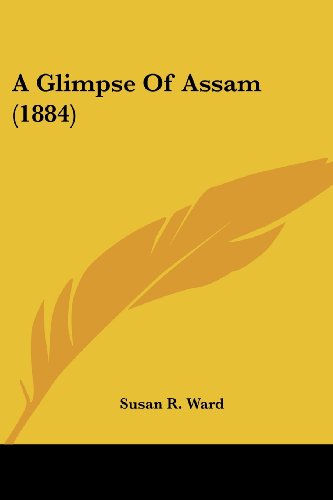A Glimpse Of Assam (1884) by Susan R. Ward | Goodreads