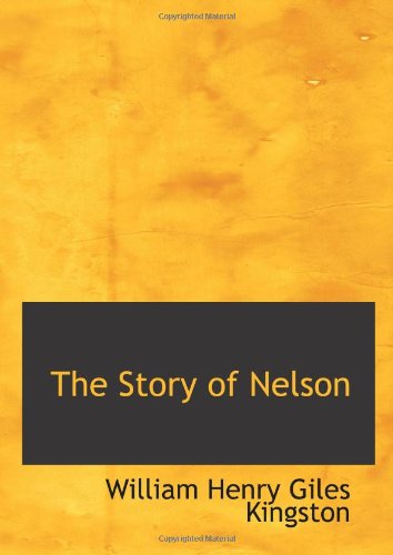 The Story of Nelson: also "The Grateful Indian", "The Boatswain's Son ...