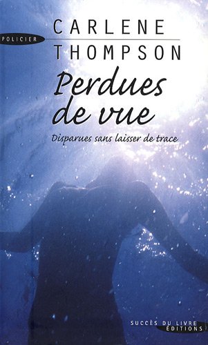 Perdues de vue by Carlene Thompson | Goodreads