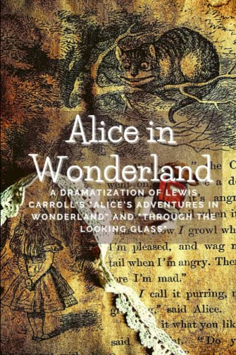 Alice in Wonderland, A Dramatization of Lewis Carroll's "Alice's ...
