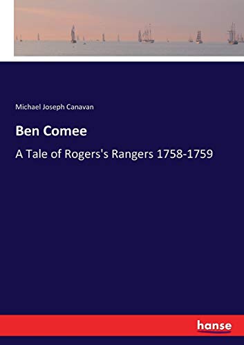 Ben Comee: A Tale of Rogers's Rangers 1758-1759 by Michael Joseph ...