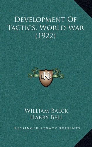 Development Of Tactics, World War (1922) by William Balck | Goodreads
