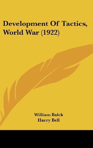 Development Of Tactics, World War (1922) by William Balck | Goodreads