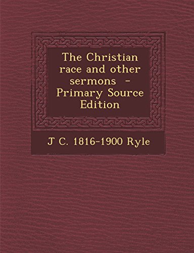 The Christian race and other sermons by J.C. Ryle | Goodreads
