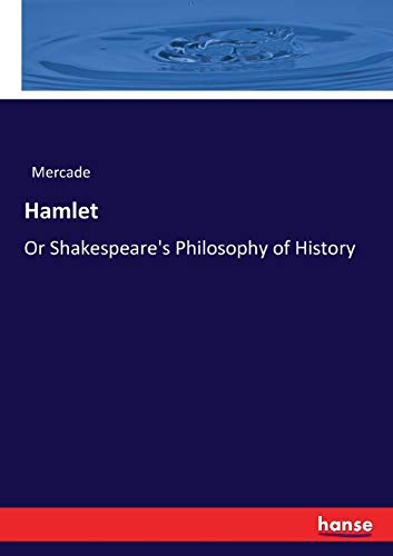 Hamlet: Or Shakespeare's Philosophy of History by Mercade | Goodreads