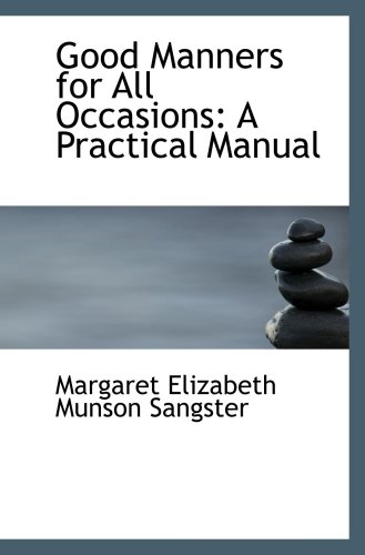 Good Manners for All Occasions: A Practical Manual by Margaret ...