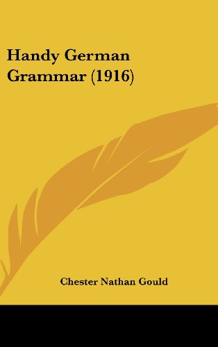 Handy German Grammar (1916) by Chester Nathan Gould | Goodreads