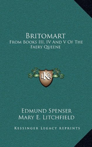 Britomart: From Books III, IV And V Of The Faery Queene by Edmund ...