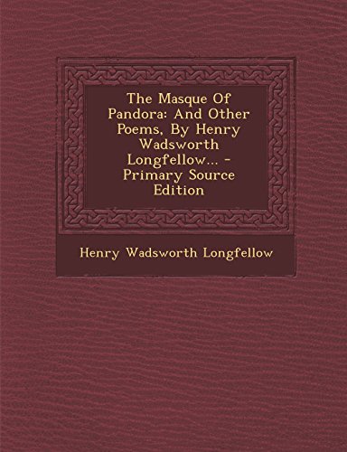 The Masque of Pandora: And Other Poems, by Henry Wadsworth Longfellow ...