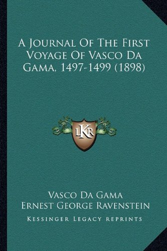 A Journal Of The First Voyage Of Vasco Da Gama, 1497-1499 by Vasco da ...
