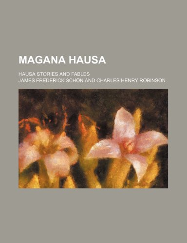 Magana Hausa; Hausa Stories and Fables by James Frederick Schön | Goodreads