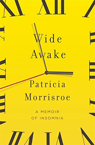 Wide Awake by Patricia Morrisroe | Goodreads