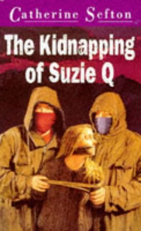 The Kidnapping of Suzie Q by Catherine Sefton | Goodreads