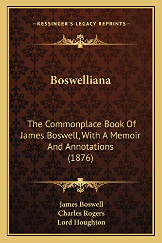 Boswelliana: The Commonplace Book Of James Boswell, With A Memoir And ...