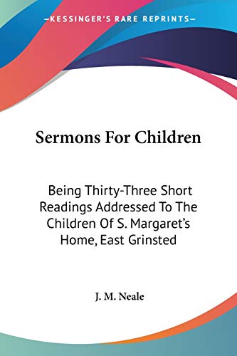 Sermons For Children: Being Thirty-Three Short Readings Addressed To ...