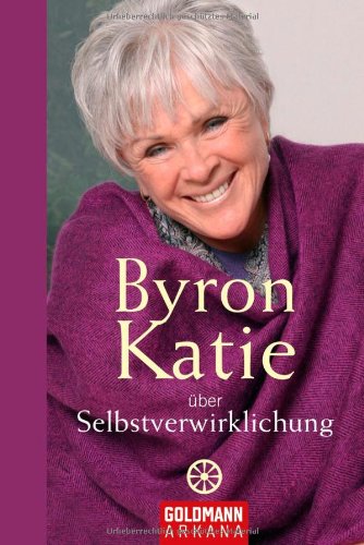 Byron Katie über Selbstverwirklichung by Byron Katie | Goodreads