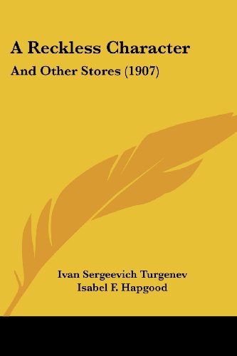 A Reckless Character: And Other Stores (1907) by Ivan Turgenev | Goodreads