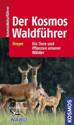 Der Kosmos - Waldfuhrer: Die Tiere und Pflanzen unserer Walder by Eva ...