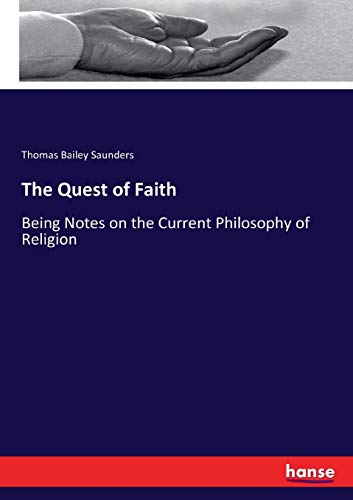The Quest of Faith: Being Notes on the Current Philosophy of Religion ...