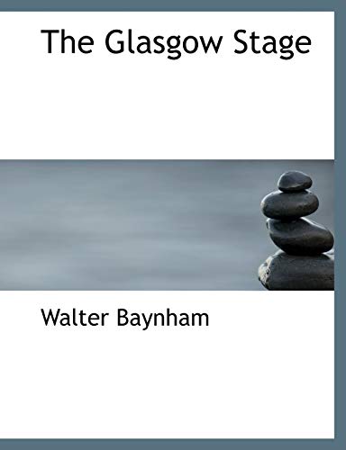 The Glasgow Stage by Walter Baynham | Goodreads