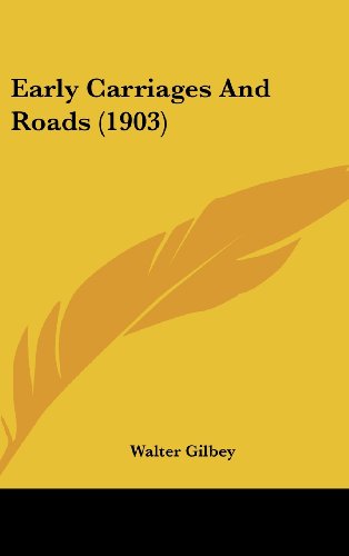 Early Carriages And Roads (1903) by Walter Gilbey | Goodreads