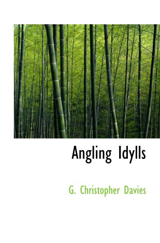 Angling Idylls by George Christopher Davies | Goodreads