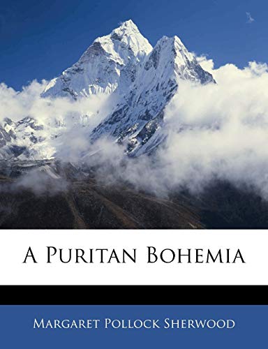 A Puritan Bohemia by Margaret Pollock Sherwood | Goodreads