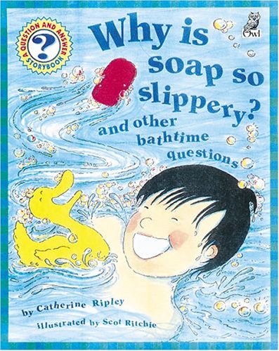 Why Is Soap So Slippery? by Catherine Ripley | Goodreads