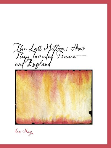 The Last Million: How They Invaded Franceand England by Ian Hay | Goodreads