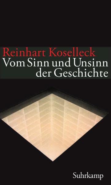 Vom Sinn und Unsinn der Geschichte by Reinhart Koselleck | Goodreads