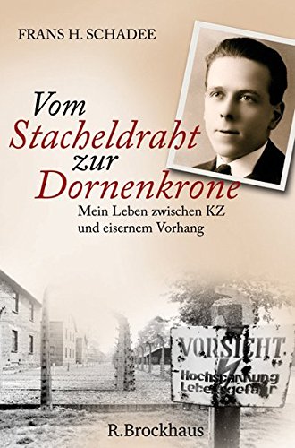 Von Stacheldraht zur Dornenkrone by Frans H. Schadee | Goodreads