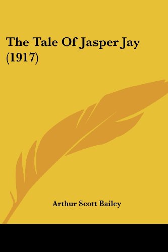 The Tale Of Jasper Jay (1917) by Arthur Scott Bailey | Goodreads