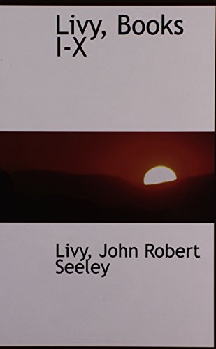 Livy, Books I-X by Livy John Robert Seeley | Goodreads