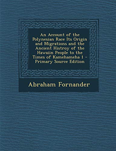 An Account of the Polynesian Race Its Origin and Migrations and the ...