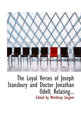 The Loyal Verses of Joseph Stansbury and Doctor Jonathan Odell ...