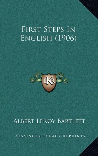 First Steps In English (1906) by Albert Leroy Bartlett | Goodreads