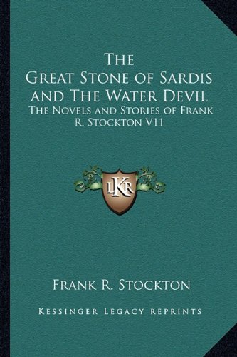 The Great Stone of Sardis and The Water Devil: The Novels and Stories ...