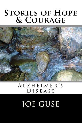 Stories of Hope & Courage: Alzheimer's Disease by Joe Guse | Goodreads