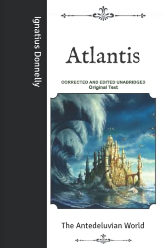Atlantis: The Antedeluvian World- Corrected and Edited Unabridged ...