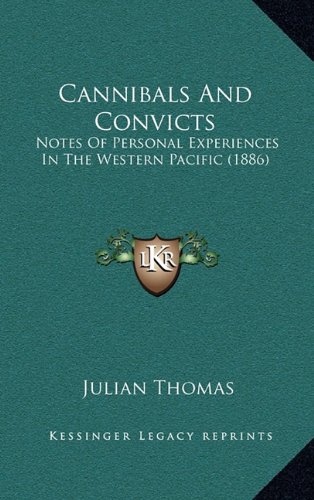 Cannibals And Convicts: Notes Of Personal Experiences In The Western ...