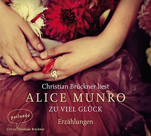 Christian Brueckner liest Alice Munro, Zu viel Glueck [Tontraeger ...
