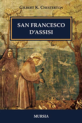 San Francesco d’Assisi (Storia, Biografie, Diari) by G.K. Chesterton ...