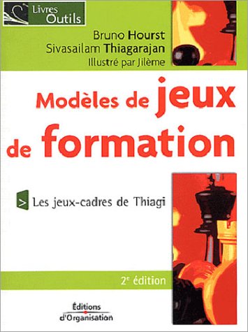 Modèles de jeux de formation : Les jeux-cadres de Thiagi by Bruno ...