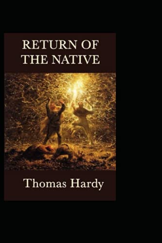 The Return of the Native(illustrated Edition) by Thomas Hardy | Goodreads
