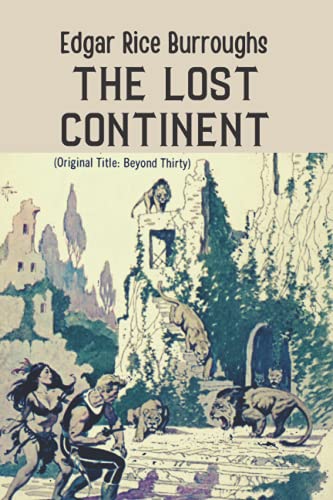 The Lost Continent: Was originally published under the title Beyond ...